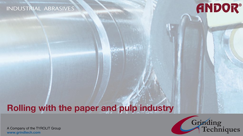 Grinding Techniques keeps the Paper and Pulp Industry Rolling